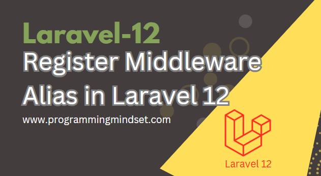 Laravel 12 Middleware Alias Register and Usage - Programmingmindset.com